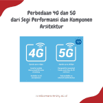 Perbedaan 4G dan 5G Dari Performansi dan Komponen Arsitektur